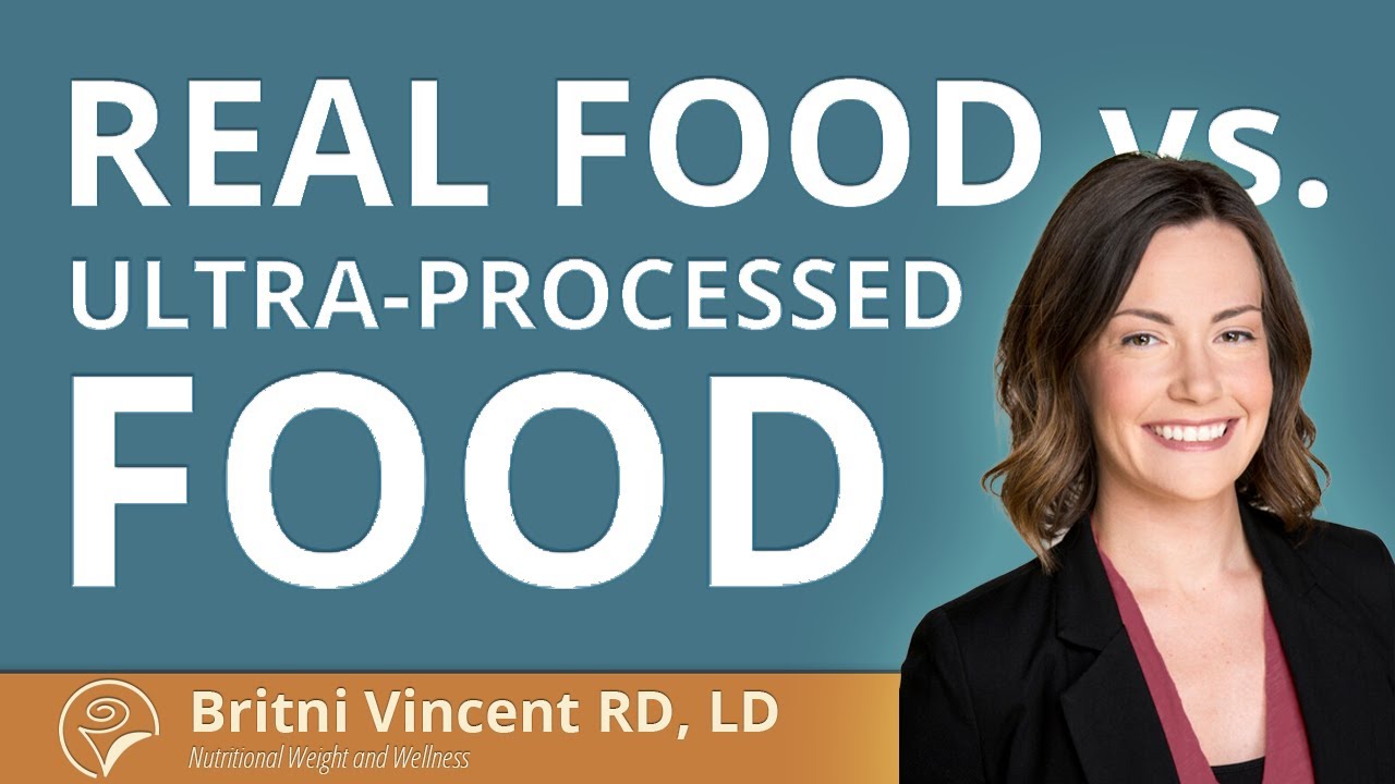 Real Food vs. Ultra-Processed Food - Ask a Nutritionist - YouTube