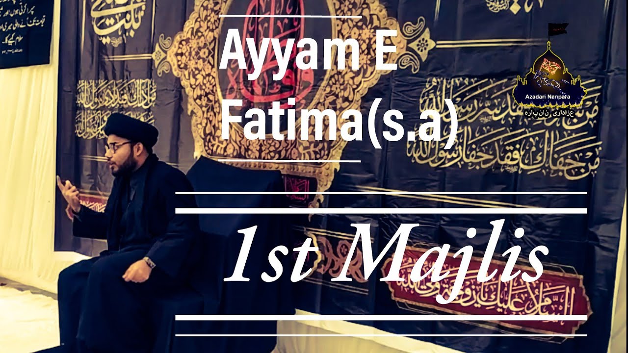 Ayyam E Azaye Fatima(s.a) :: 1st Majlis :: Maulana Yusuf Mashadi Sahab ...