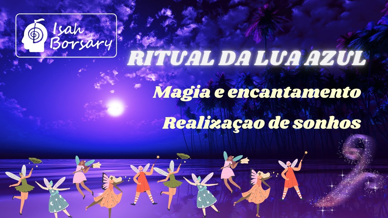 LUA AZUL - RITUAL MÁGICO DE REALIZAÇÃO DE SONHOS - YouTube