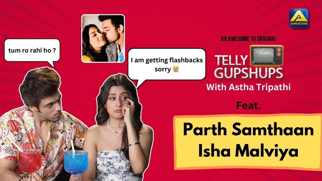 Isha Malviya & Parth Samthaan talk about “Jiya Lage Na”, Isha gets ...
