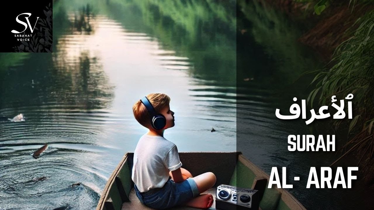 07 Al Araf (The Height) | Slow & Relaxing | Beautiful Voice Quran ...