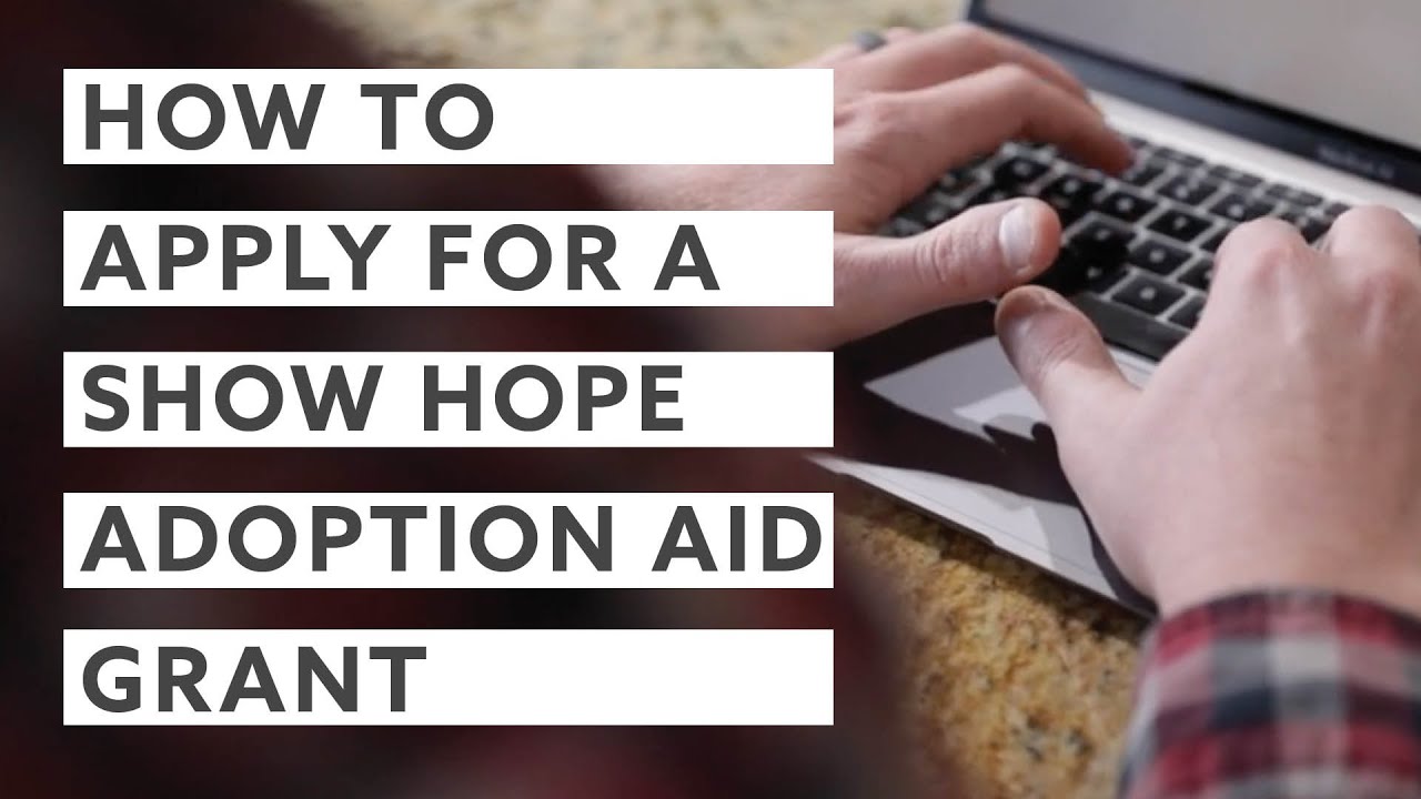How To Apply For A Show Hope Adoption Aid Grant - YouTube