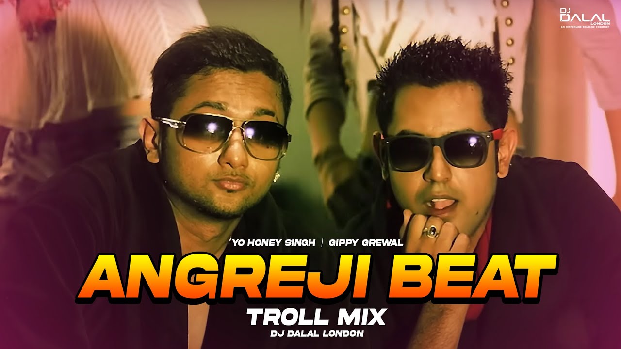 Angreji Beat | Club Remix | Troll Style | Yo Yo Honey Singh | DJ Dalal ...