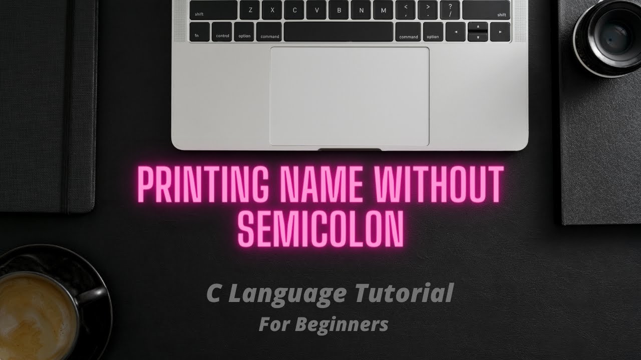 How To Print Your Name Without The Use Of Semicolon In C Language By How To Print Your Name Without The Use Of Semicolon In C Language By