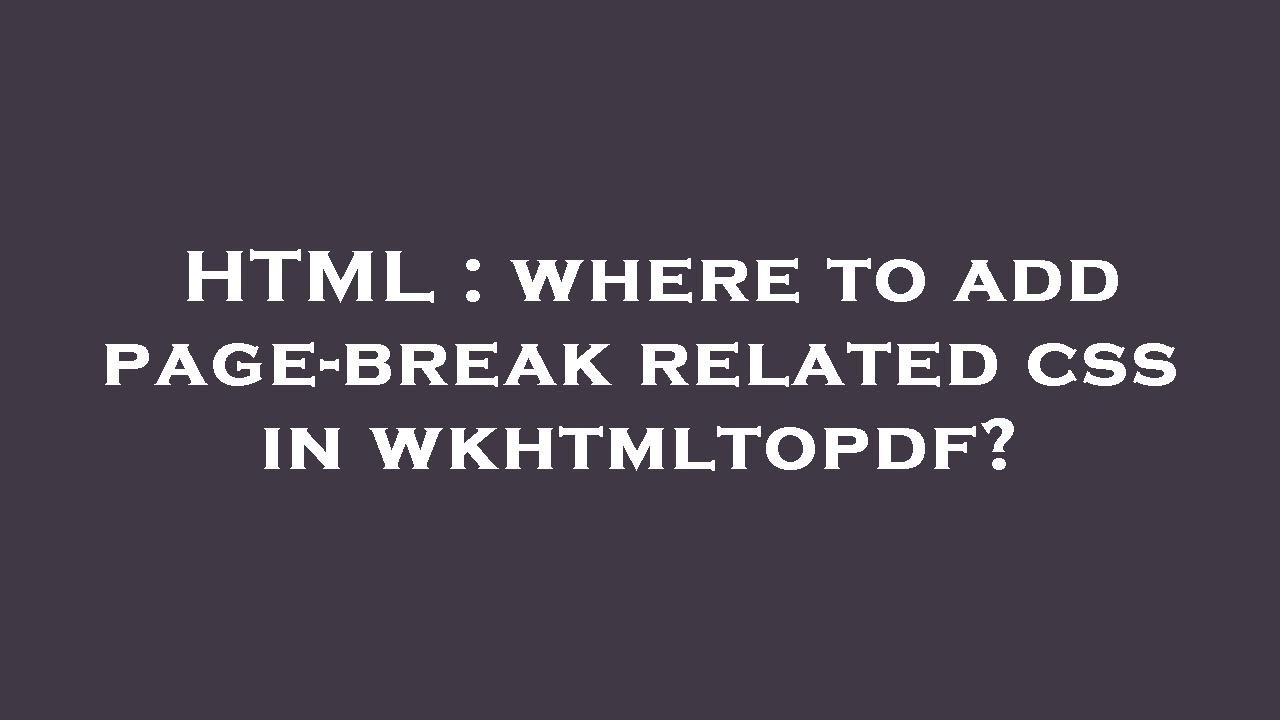 Html Where To Add Page Break Related Css In Wkhtmltopdf Youtube
