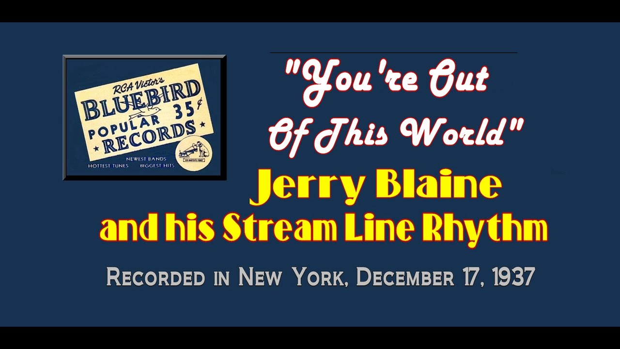 "You're Out Of This World" Jerry Blaine and his Stream Line Rhythm 1937 ...