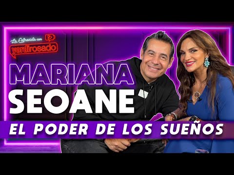MARIANA SEOANE, el PODER de los SUEÑOS | La entrevista con Yordi Rosado
