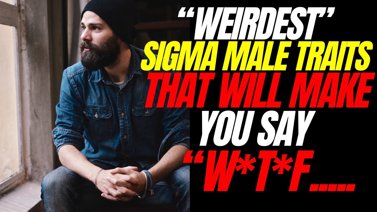 WEIRDEST Sigma Males Traits That Will Make You Say WTF! - YouTube