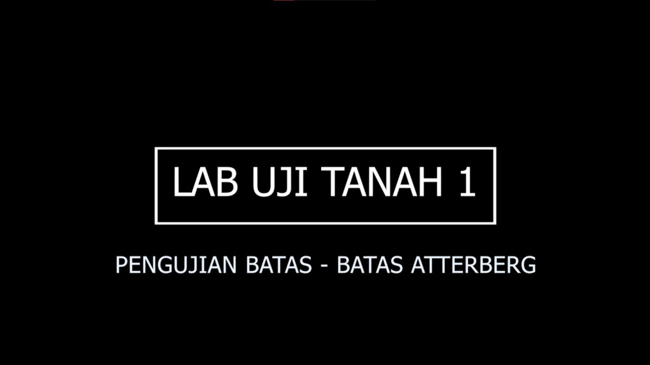 LABORATORIUM UJI TANAH - PENGUJIAN BATAS-BATAS ATTERBERG - YouTube