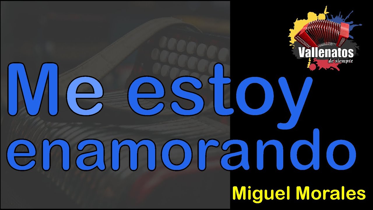 Me Estoy Enamorando - Miguel Morales - Con Letra (Video Lyric)
