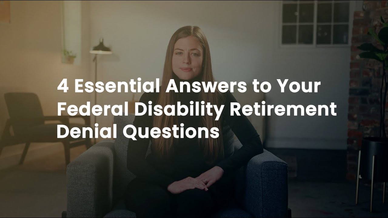 4 Essential Answers to Your Federal Disability Retirement Denial ...