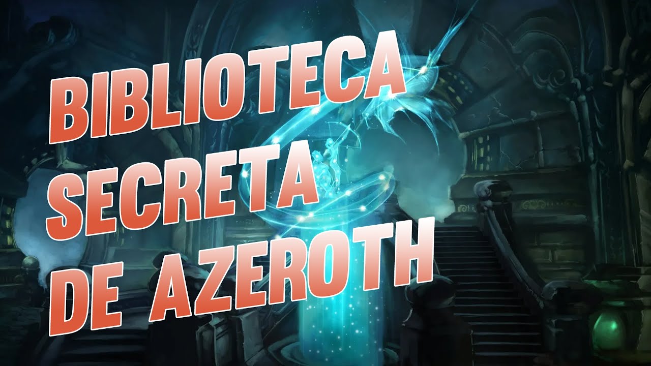 Biblioteca Secreta de Azeroth - YouTube