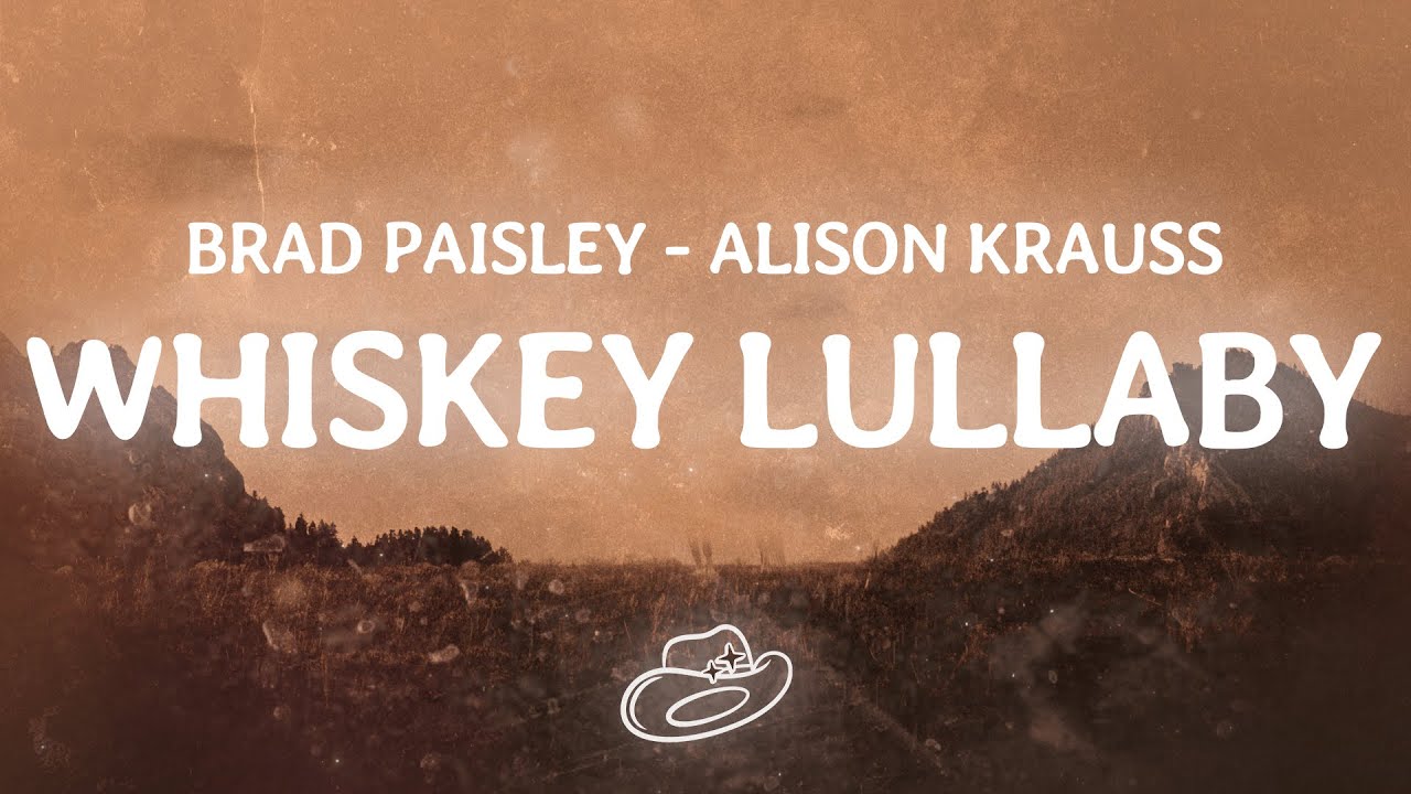 Brad Paisley - Whiskey Lullaby (Lyrics) ft. Alison Krauss - YouTube