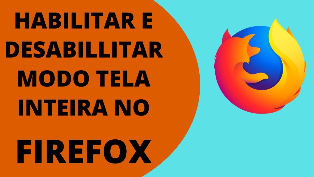 Como habilitar e desabilitar o modo tela inteira no Mozilla Firefox - YouTube