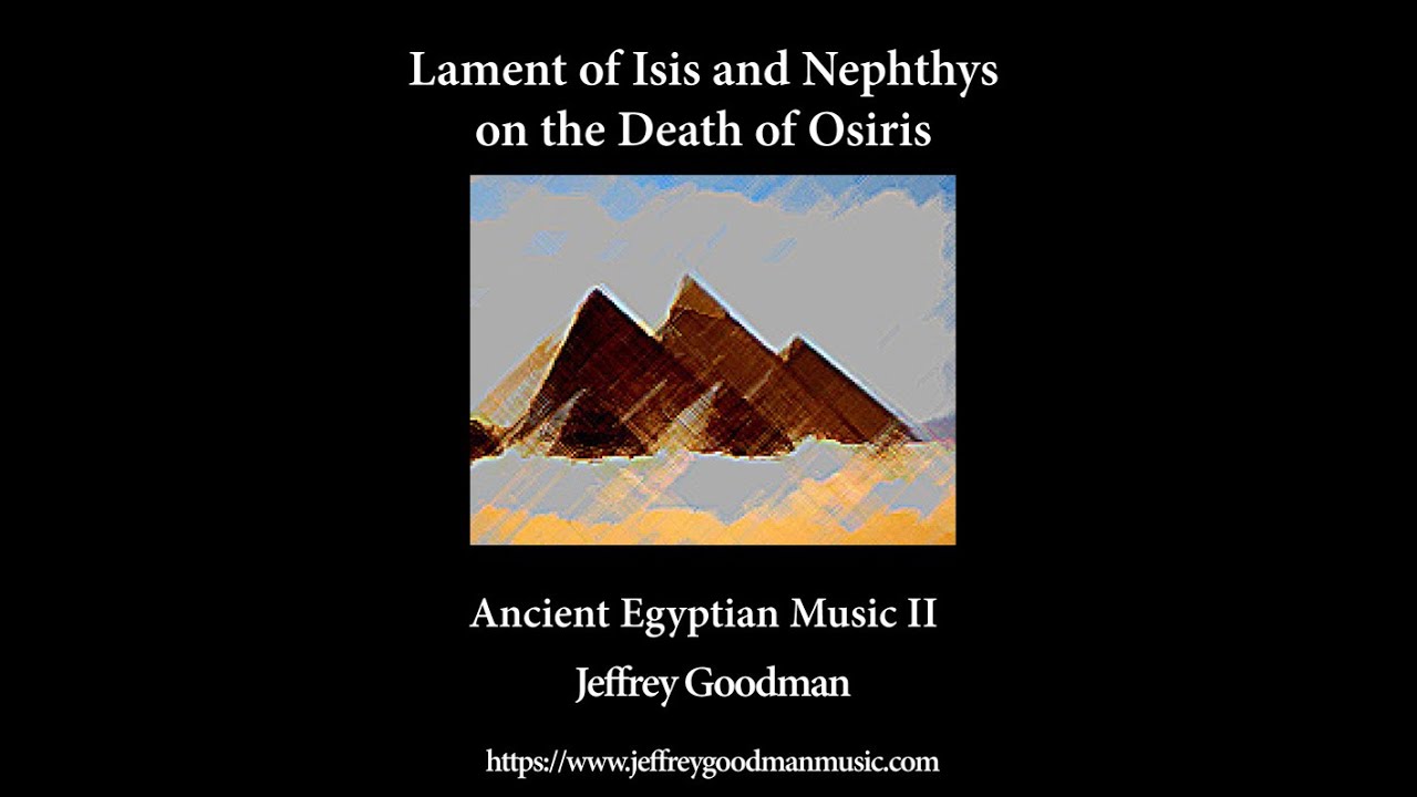 Lament of Isis and Nephythys on the Death of Osiris - Ancient Egyptian ...