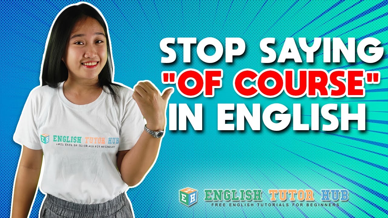Stop Saying "OF COURSE" - English vocabulary - YouTube