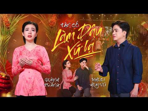 Tân cổ Làm Dâu Xứ Lạ - Quỳnh Trang & Khưu Huy Vũ || Thôi em theo chồng làm cô dâu xứ lạ...