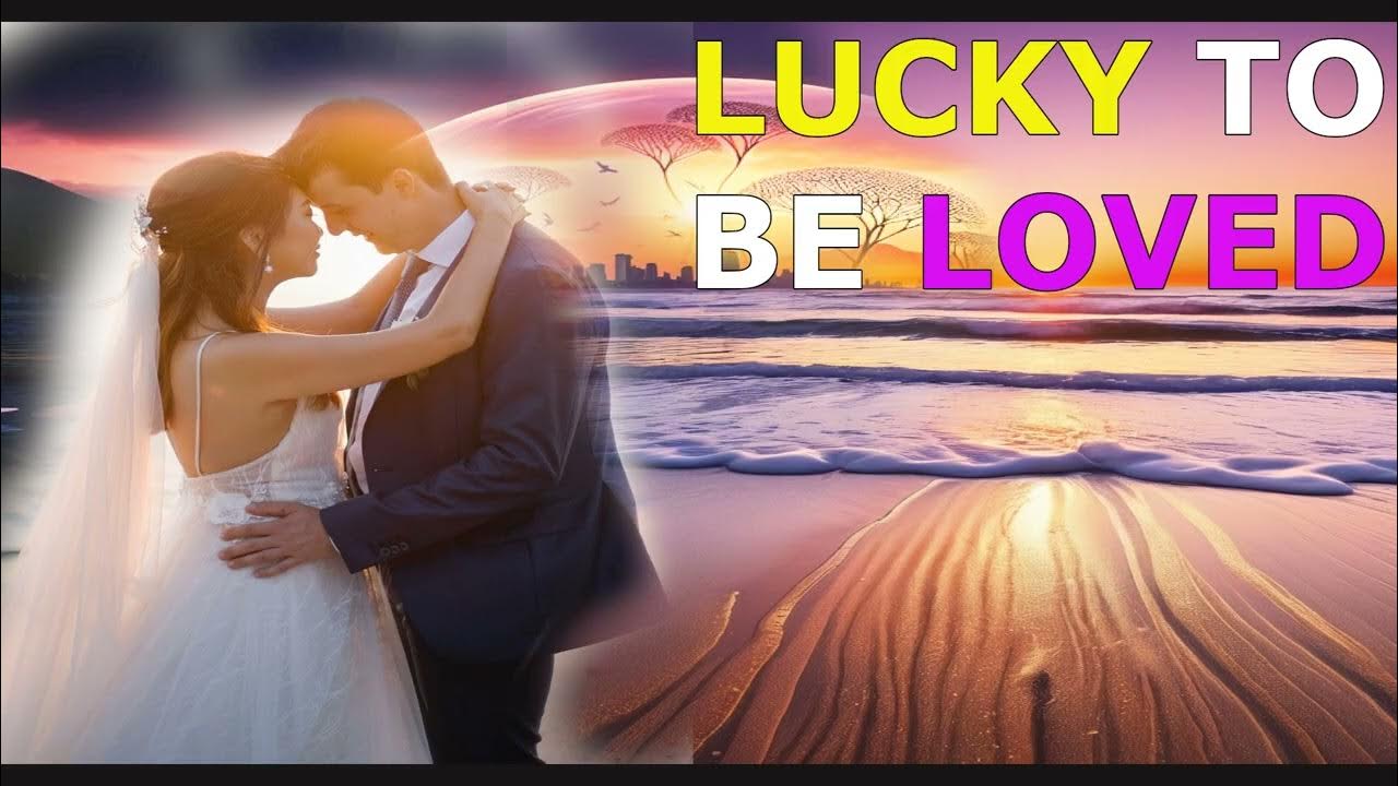 LUCKY TO BE LOVED : Soft Rock Romantic Song About Unbreakable Love - YouTube