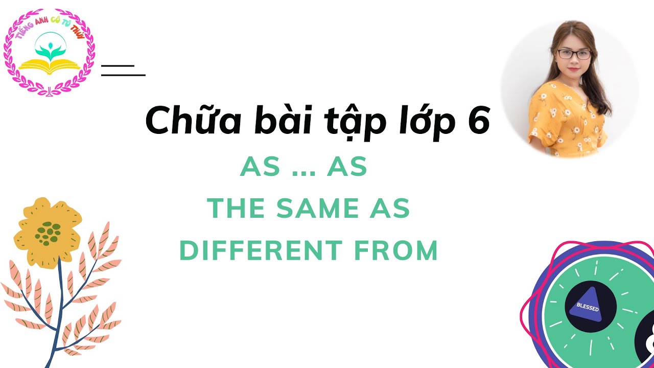 CHỮA BÀI TẬP TIẾNG ANH LỚP 6- AS ..AS, THE SAME AS, DIFFERENT FROM ...