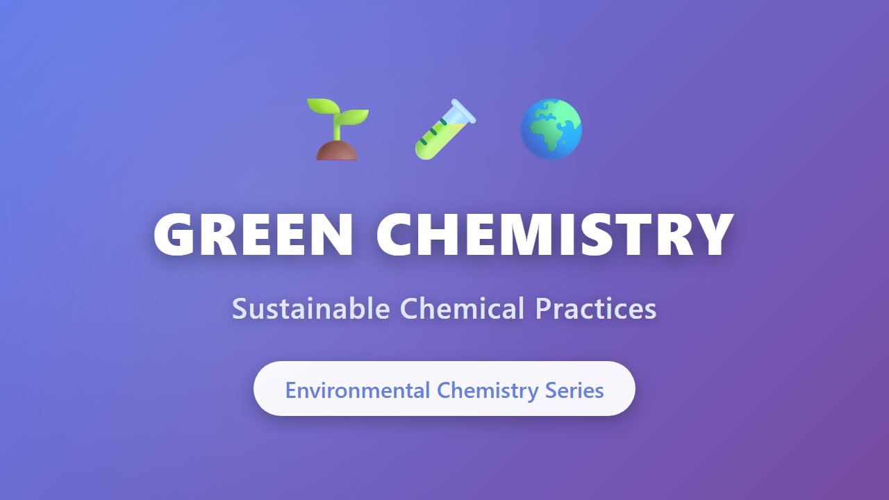 Green Chemistry: 12 Principles of Sustainable Chemical Practices ...