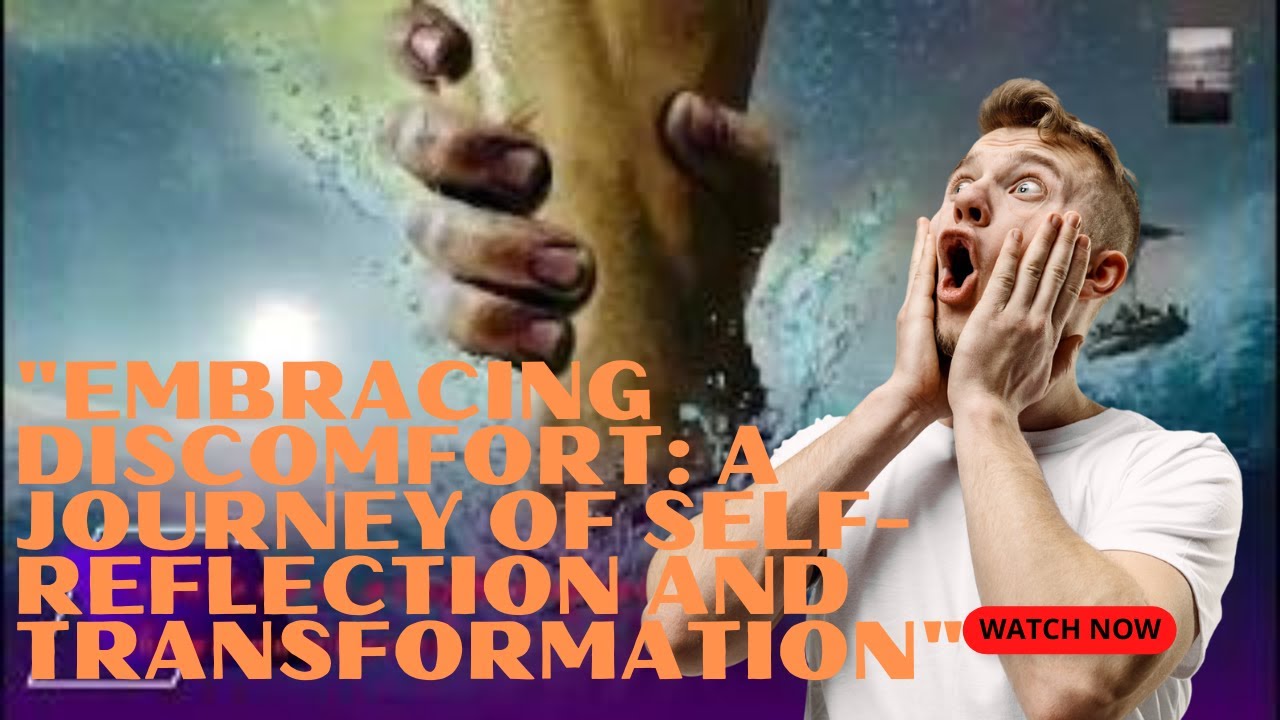 "Embracing Discomfort: A Journey of Self-Reflection and Transformation ...