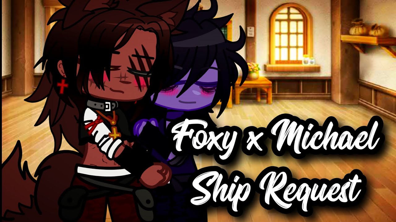 Foxy x Michael [Ship Request] - YouTube