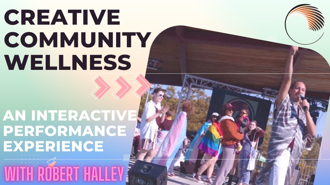 CREATIVE COMMUNITY WELLNESS: An Uplifting Interactive Performance ...