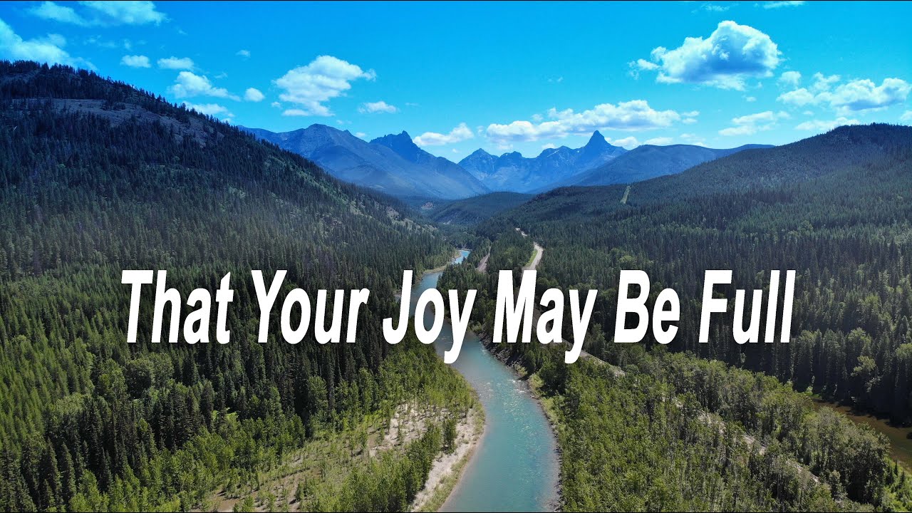 That Your Joy May Be Full - YouTube