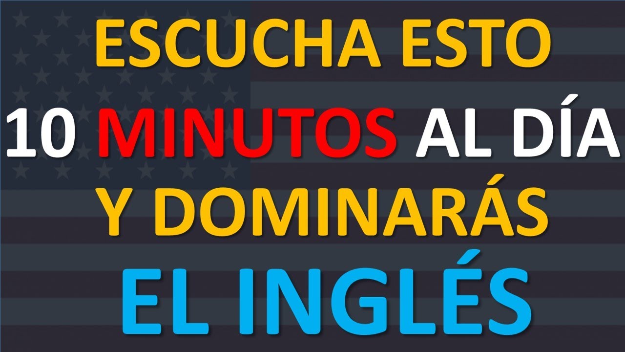 ESCUCHA ESTO DURANTE 10 MINUTOS AL DÍA 🗽Y DOMINARÁS EL INGLÉS APRENDER ...