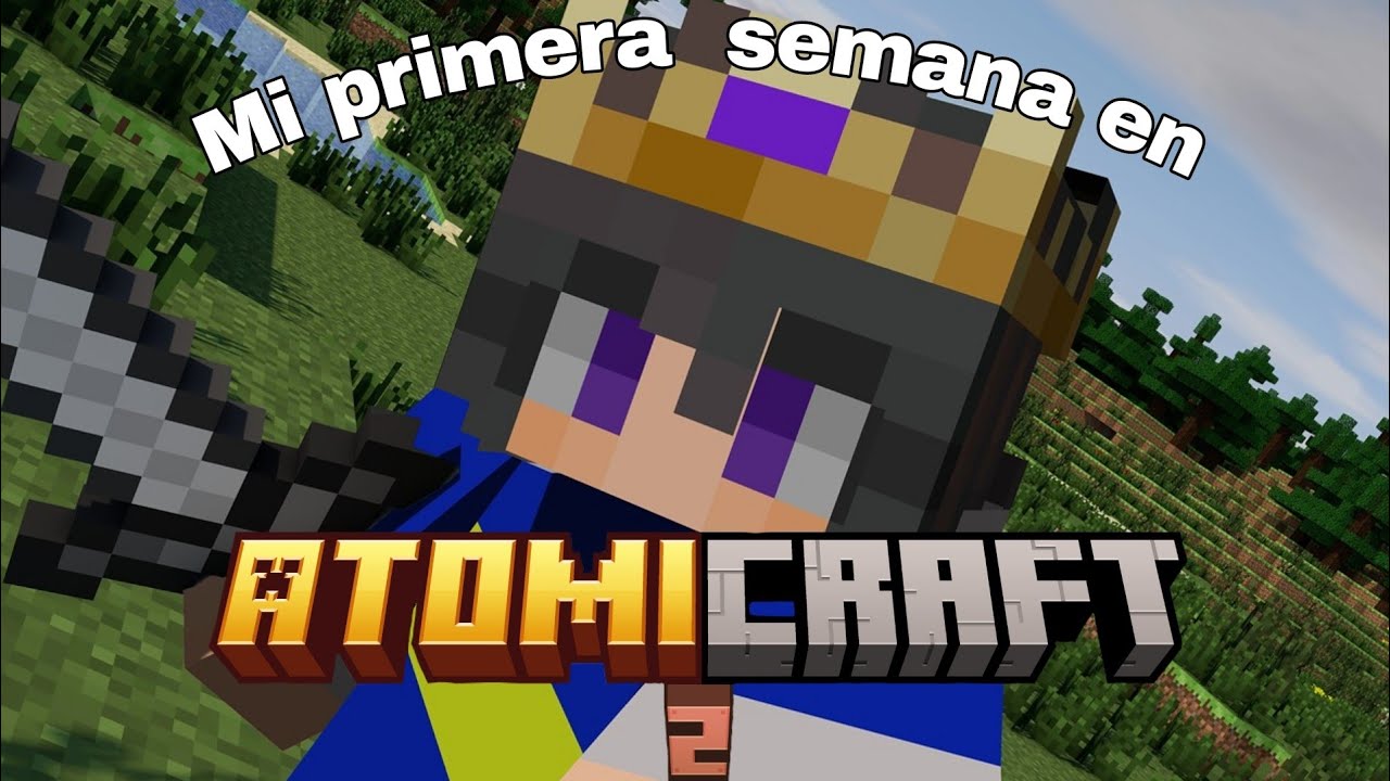 Mi PRIMERA SEMANA en ATOMICRAFT 2 - YouTube