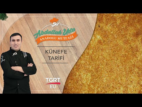 Künefe Tarifi, Nasıl Yapılır? - Şef Abdullah Usta Anadolu Mutfağı