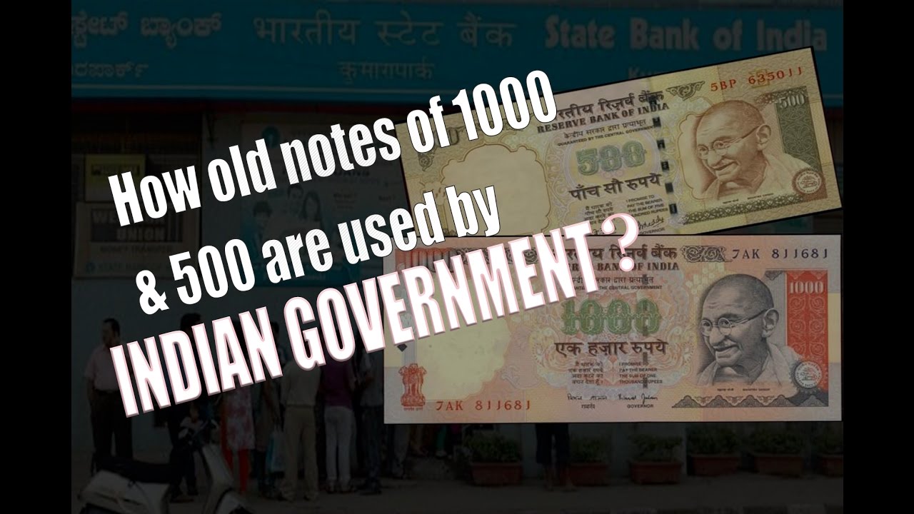 HOW OLD NOTES OF 500 AND 1000 ARE USED BY INDIAN GOVERNMENT - YouTube