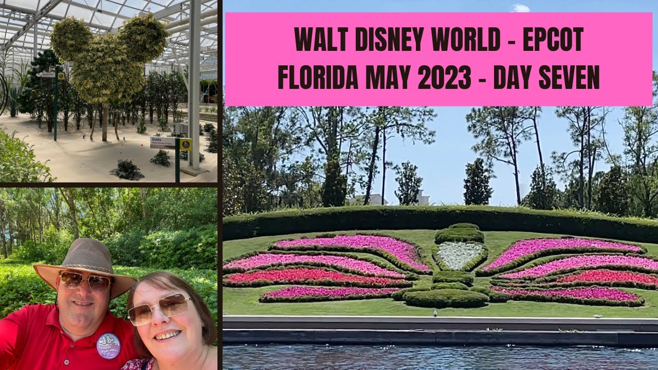 Epcot & Flower and Garden Festival - Florida May 2023 - YouTube