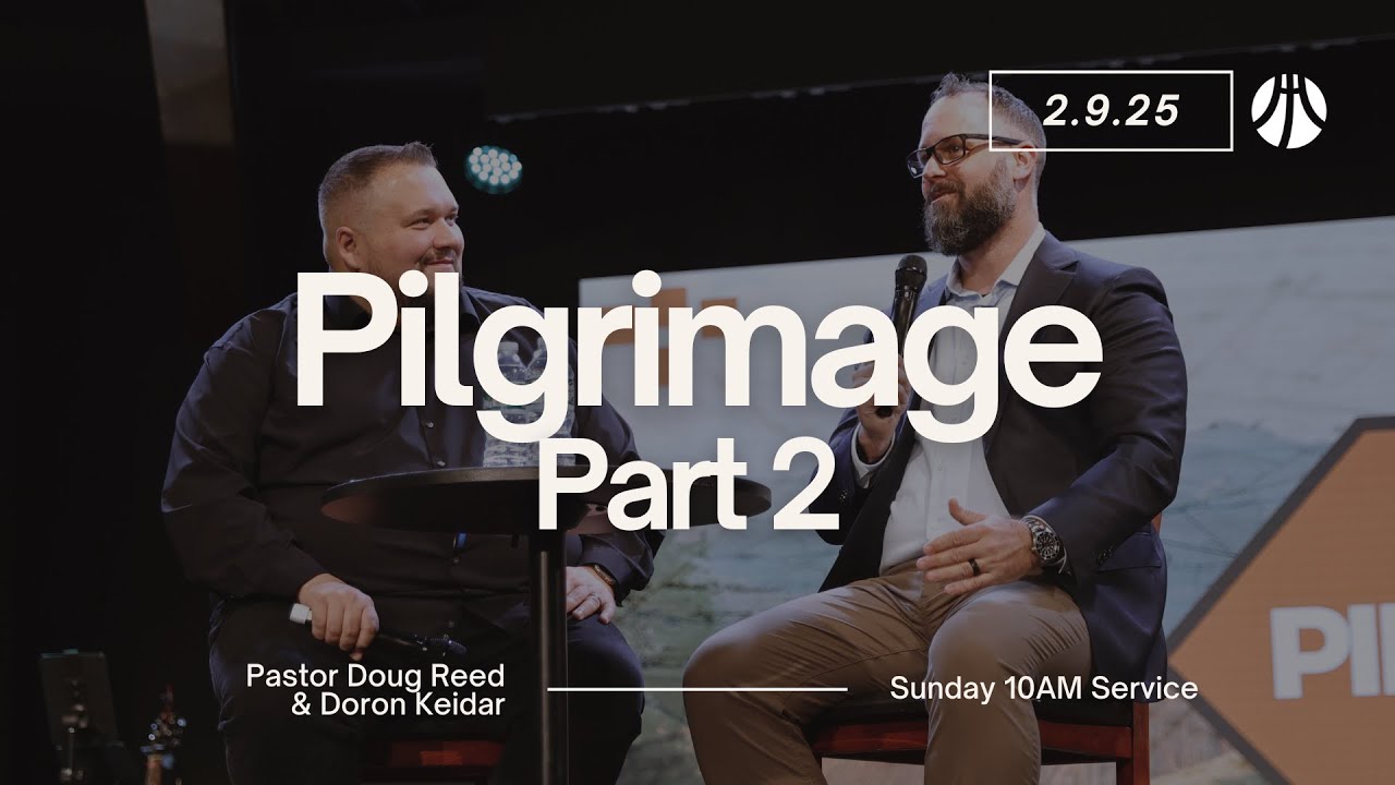Pilgrimage - Part 2 | Pastor Doug Reed & Doron Keidar | Sunday Morning ...