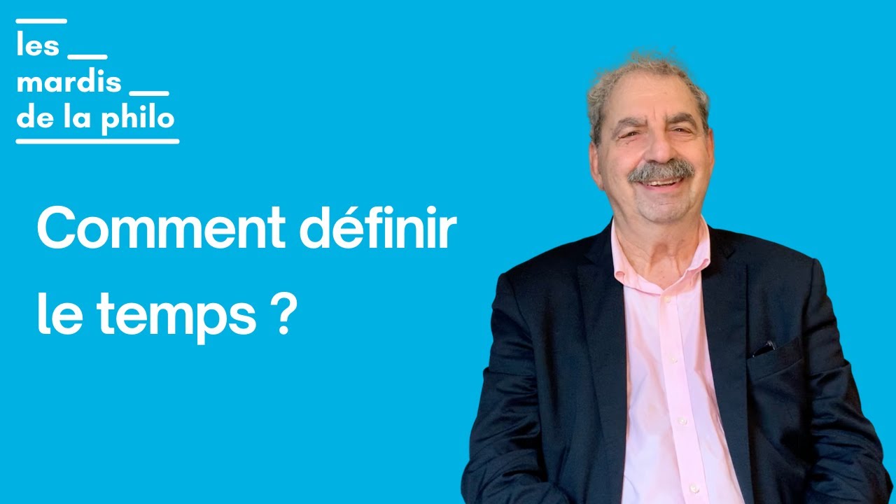 Comment définir le temps ?, par Francis Wolff - Les Mardis de la Philo - YouTube