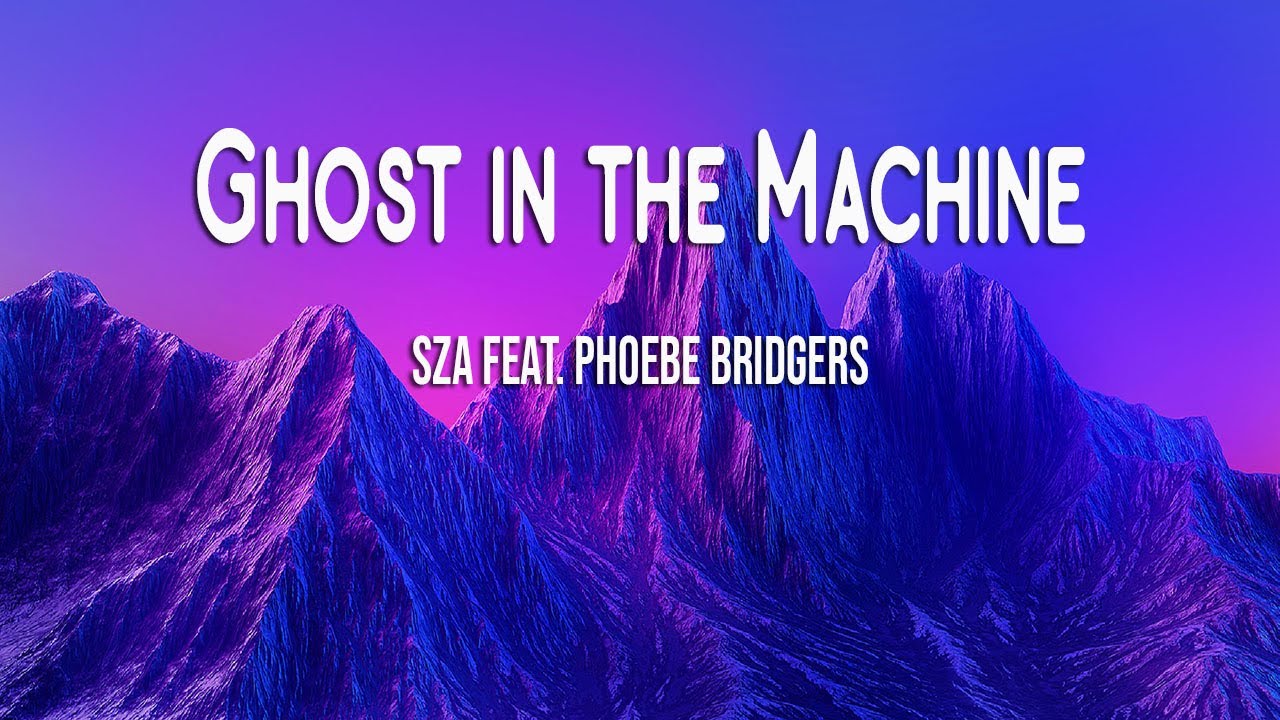 SZA, Phoebe Bridgers - Ghost in the Machine (Lyrics) - YouTube