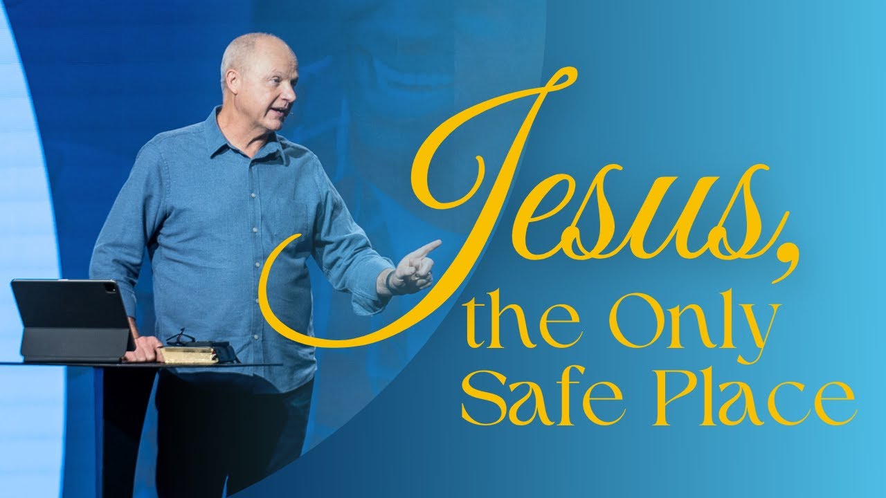 Jesus, The Only Safe Place | Jerry Dirmann - YouTube