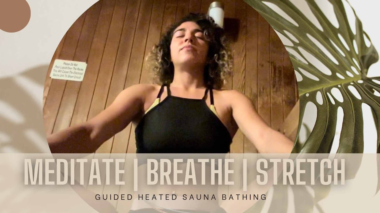 Serenity in Motion: Guided Sauna Breathe, Stretch & Meditation with ...