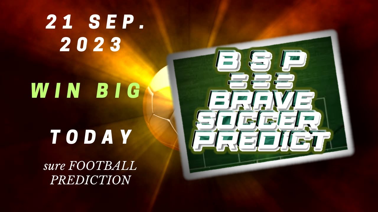 Expert Football Predictions for Today's Matches | 21st Sep 2023 ...