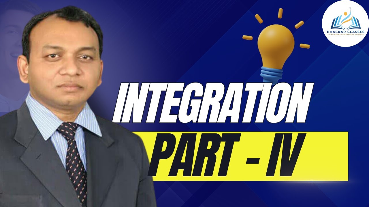 Integration Class 12 - Part 4 | CBSE BOARDS | IIT-JEE | Bhaskar Maths ...