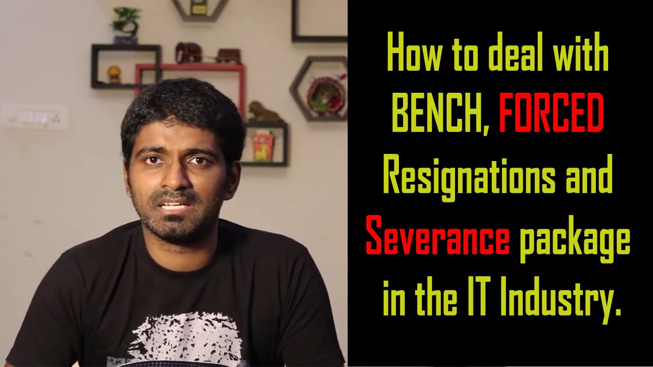 How to deal with BENCH, forced resignations and negotiating the severance packages | IT Layoffs ...