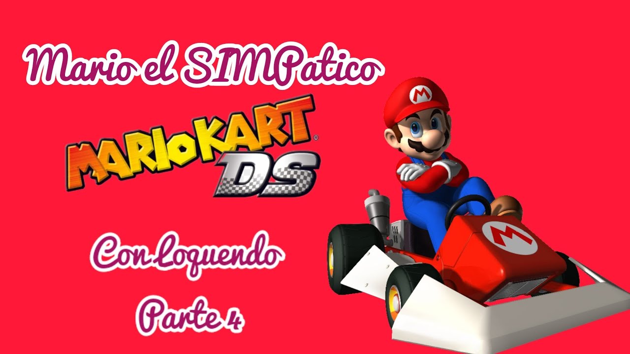Mario El SIMPatico | Mario Kart Ds Con Loquendo Parte 4 - YouTube