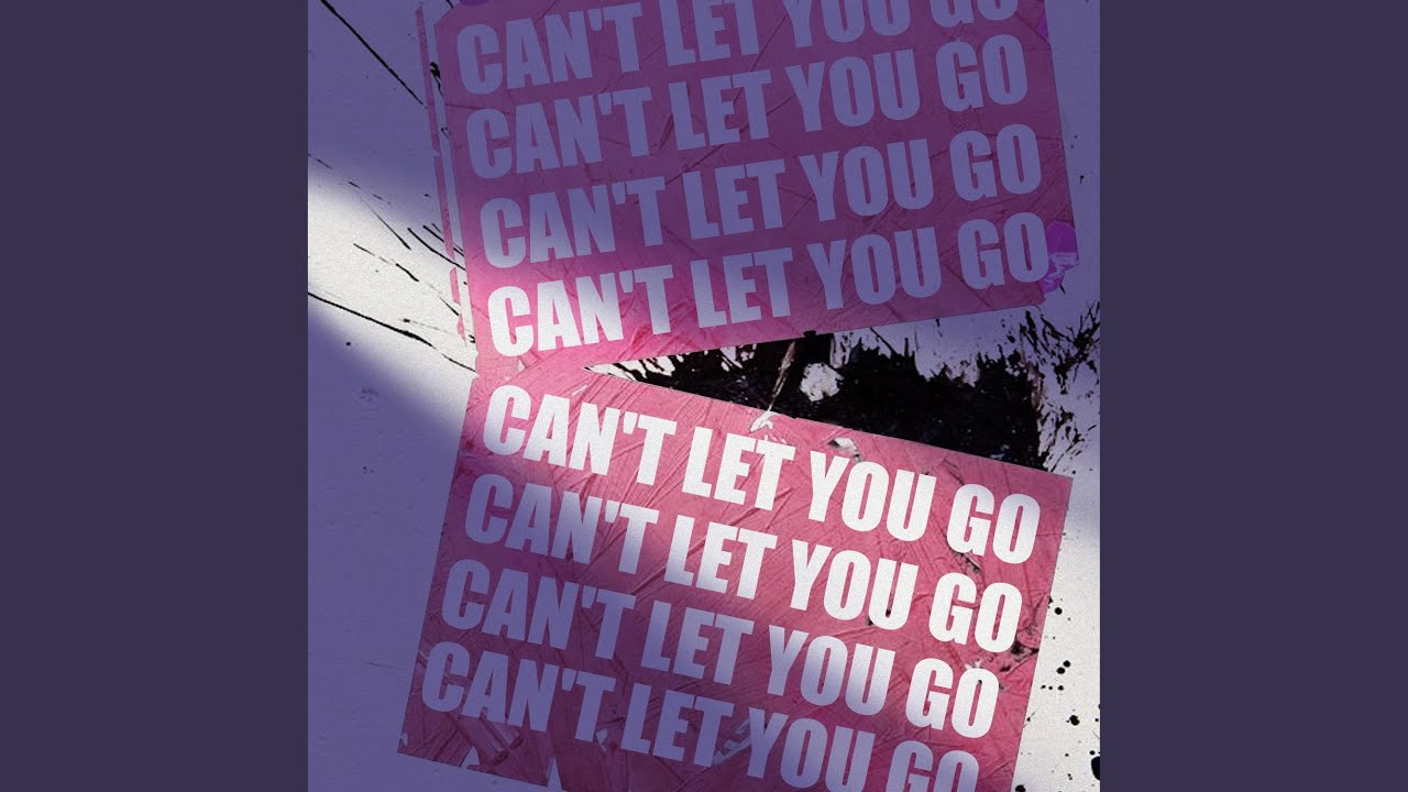 Can't Let You Go - YouTube Music