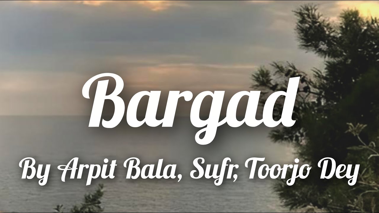 Bargad | Song by Arpit Bala, Sufr & Toorjo Dey | English Translation ...
