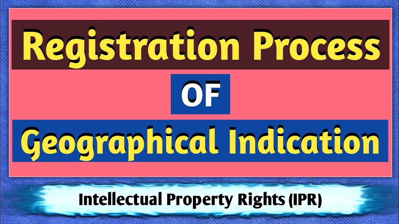 Registration Process of Geographical Indications | Intellectual ...