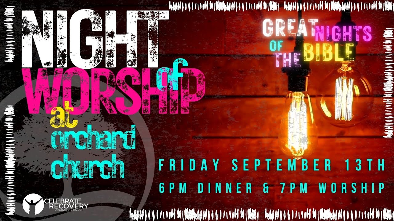 Orchard Church LIVE 09-13-24 | Celebrate Recovery Night of Worship ...