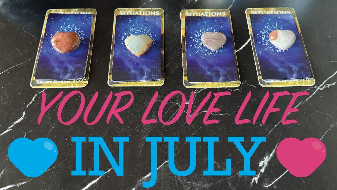 🔮 PICK-A-HEART ☀️👙💗 YOUR LOVE LIFE IN JULY 💙 PICK-A-CARD READING 🎴 ...