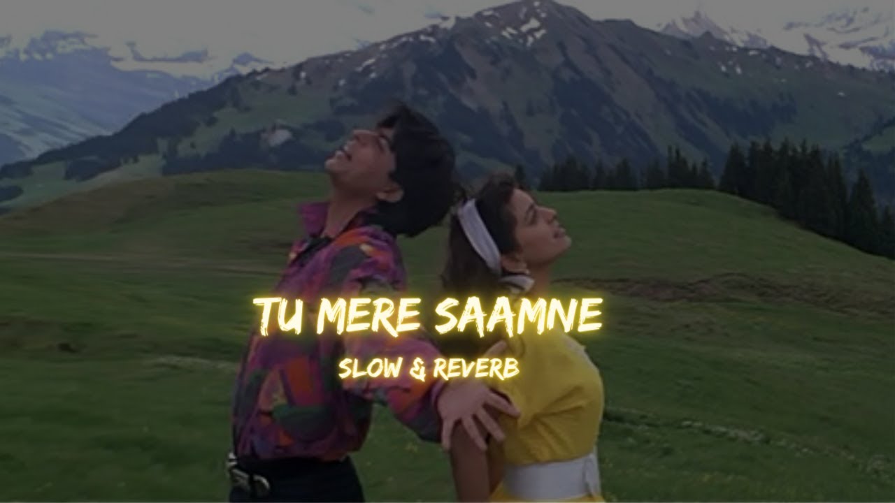 tu mere samne [slow & reverb] || Darr || (1993) || Slow Symphony - YouTube