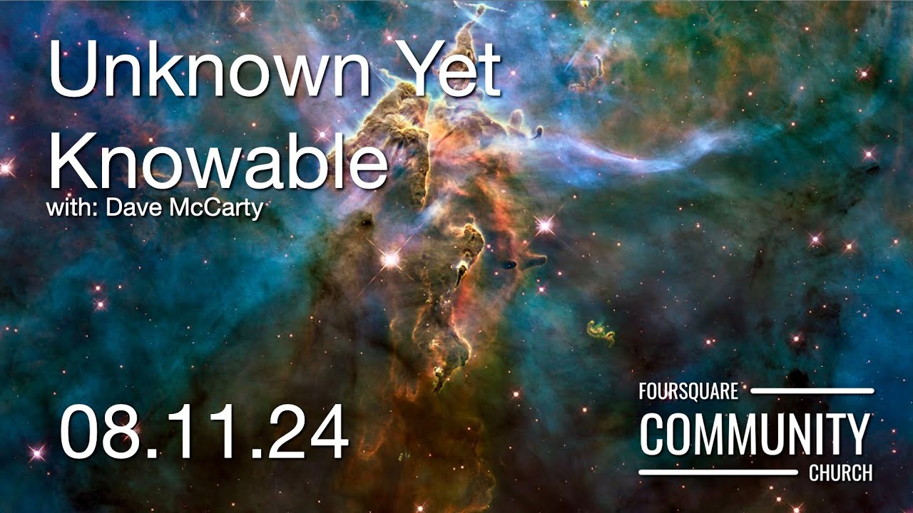 Unknown Yet Knowable - Dave McCarty - 08.11.24 - YouTube