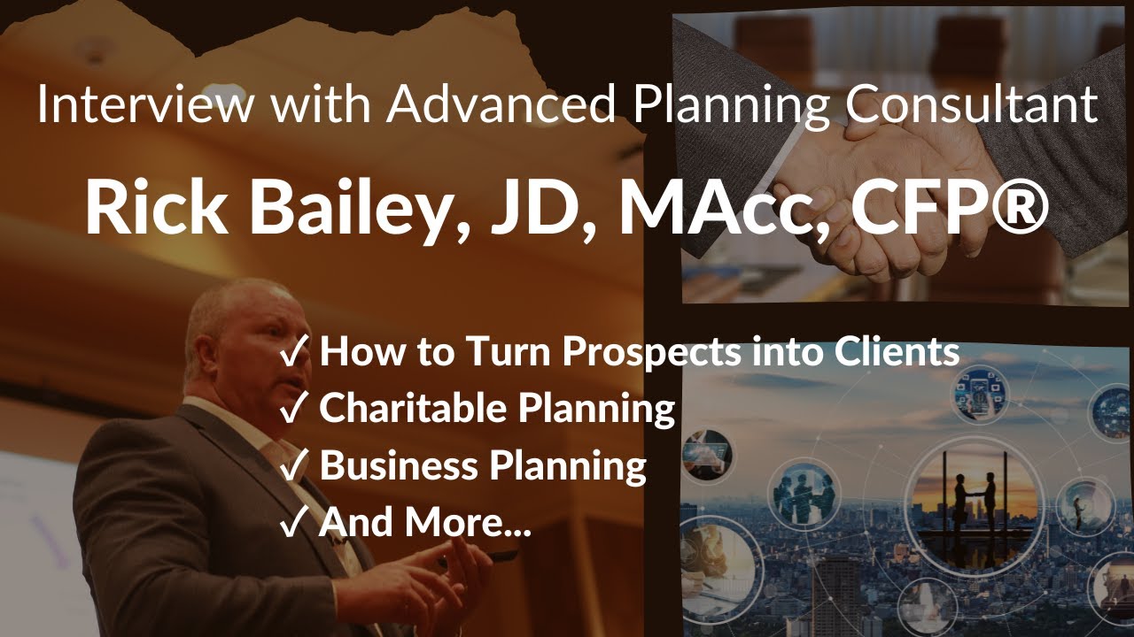 Interview with Advanced Planning Consultant Rick Bailey, JD, MAcc, CFP ...